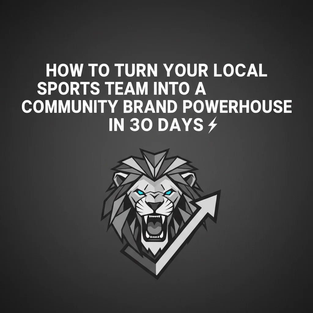 How to Turn Your Local Sports Team Into a Community Brand Powerhouse i ...